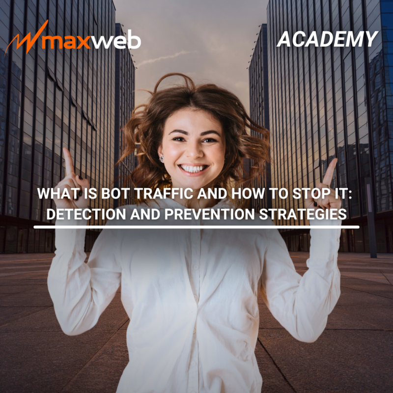 What is Bot Traffic and How to Stop It: Detection and Prevention Strategies | MaxWeb Inc ...